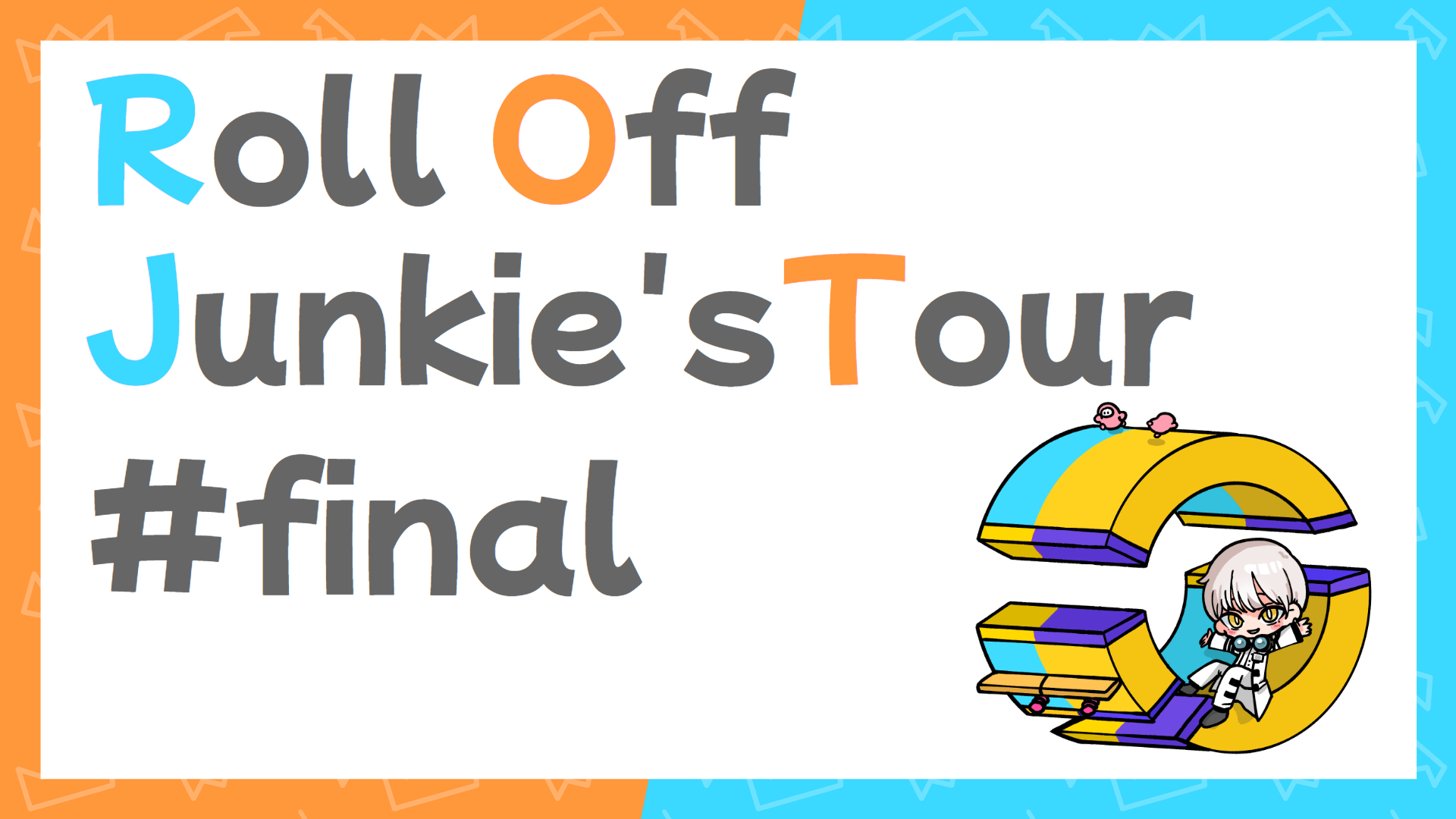 Roll Off Junkie's Tour #final - Tonamel